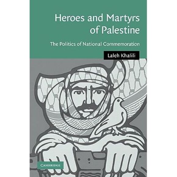 Laleh Khalili | Other | Heroes And Martyrs Of Palestine The Politics Of ...